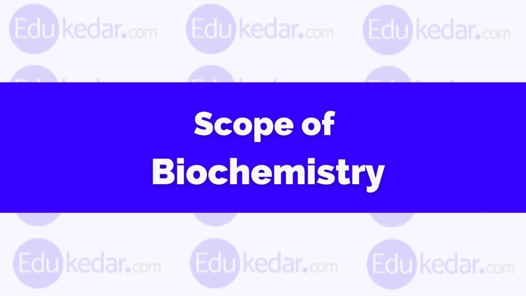 Scope of Biochemistry: Biomolecules, Enzymology, Genetics