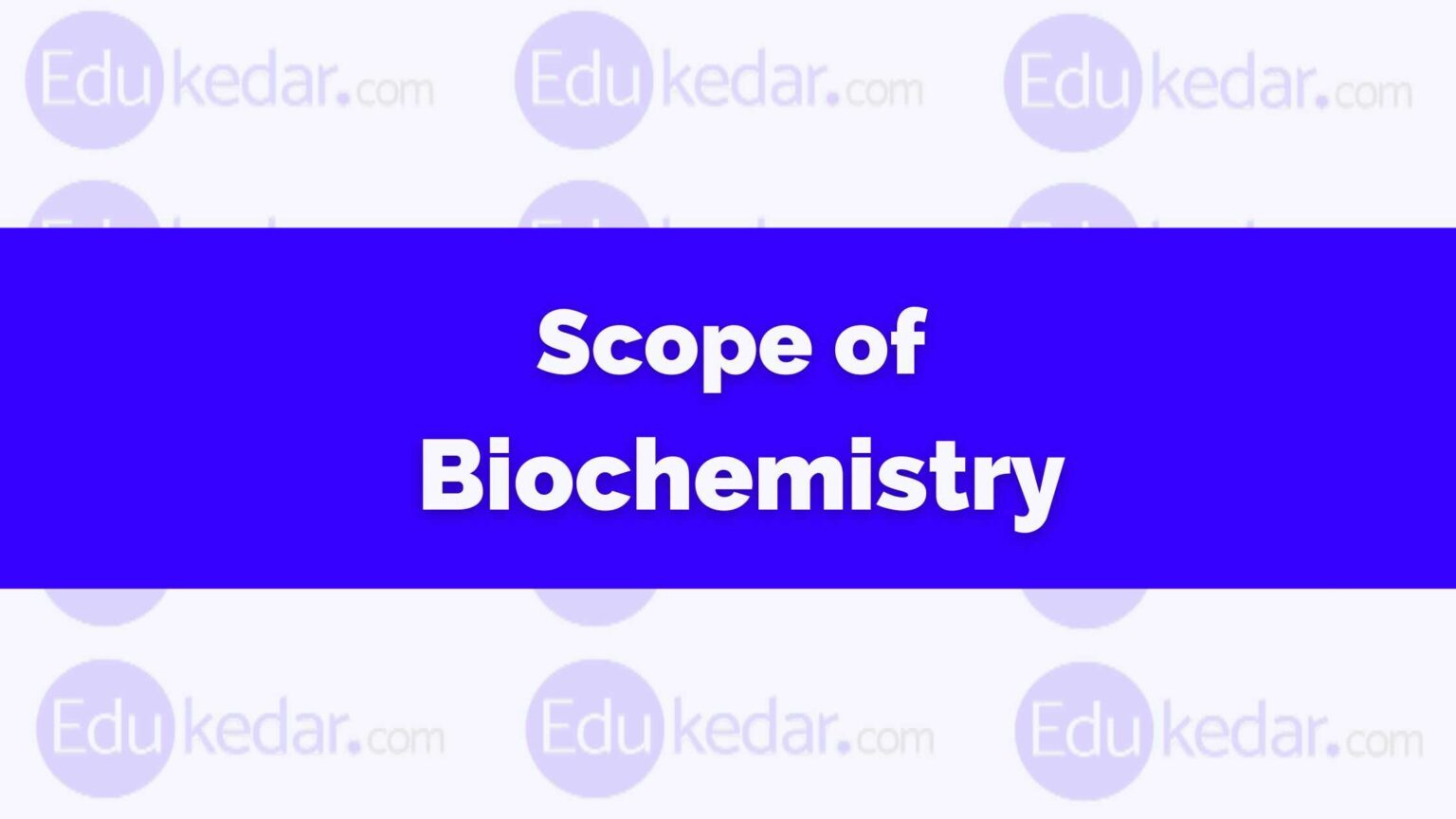 Scope of Biochemistry: Biomolecules, Enzymology, Genetics