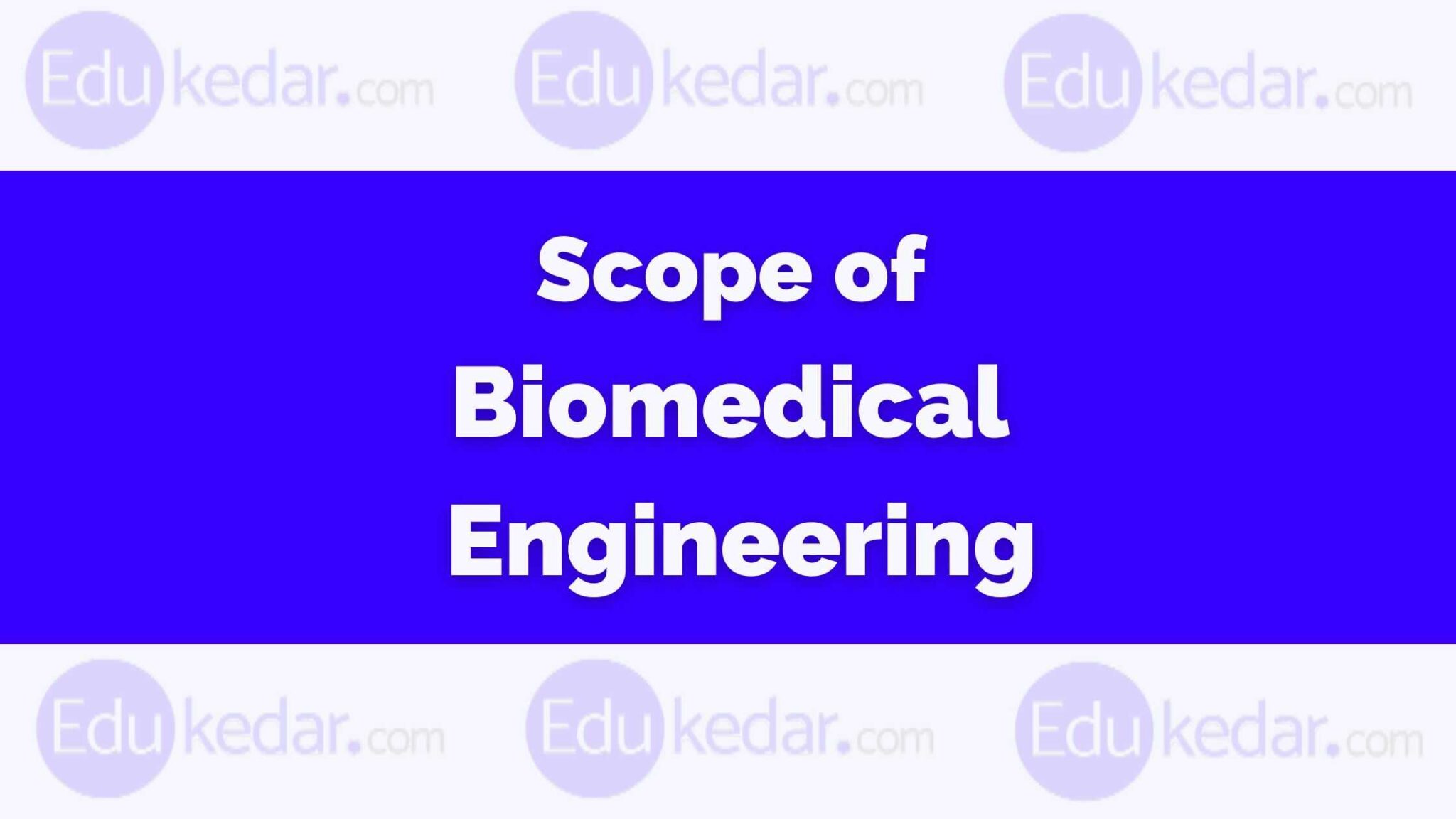 Scope of Biomedical Engineering: Biomechanics, Medical Imaging