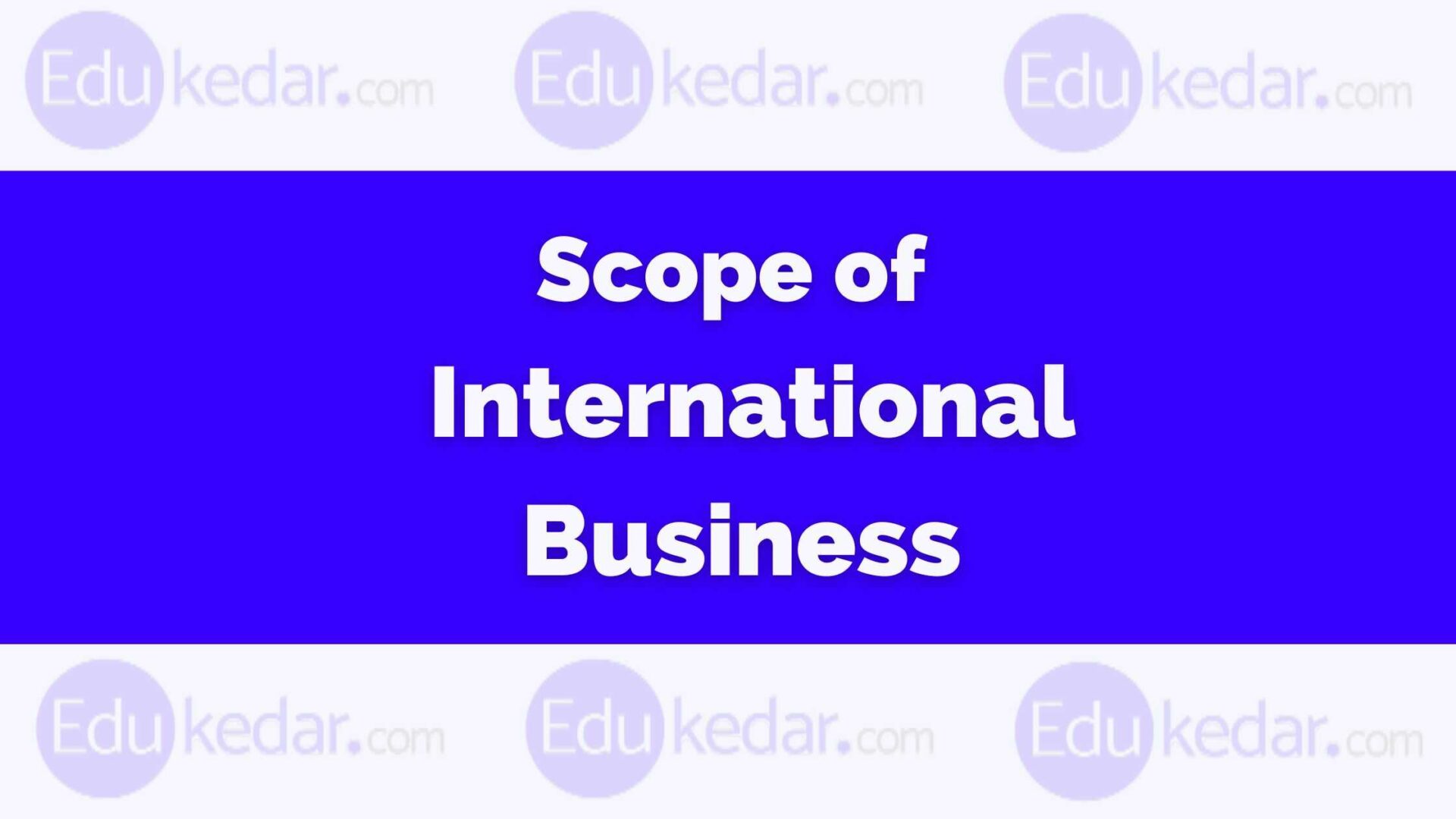 Scope of International Business: Trade, FDI, Licensing, Franchising