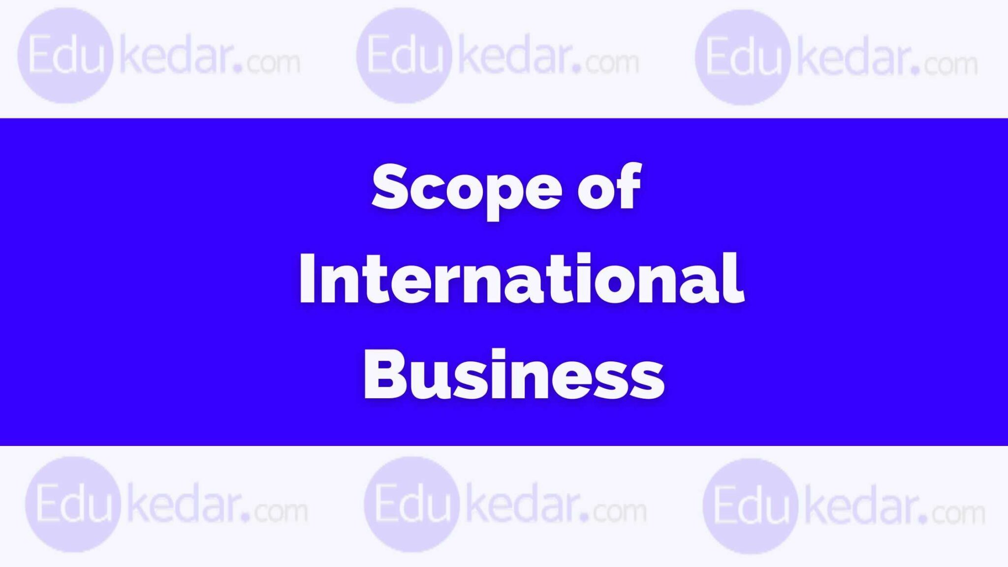 Scope of International Business: Trade, FDI, Licensing, Franchising