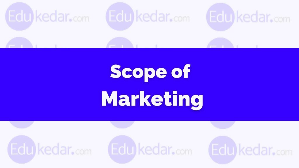 Scope of Marketing