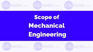 Scope of Mechanical Engineering: Design, Mechanics, Automotive