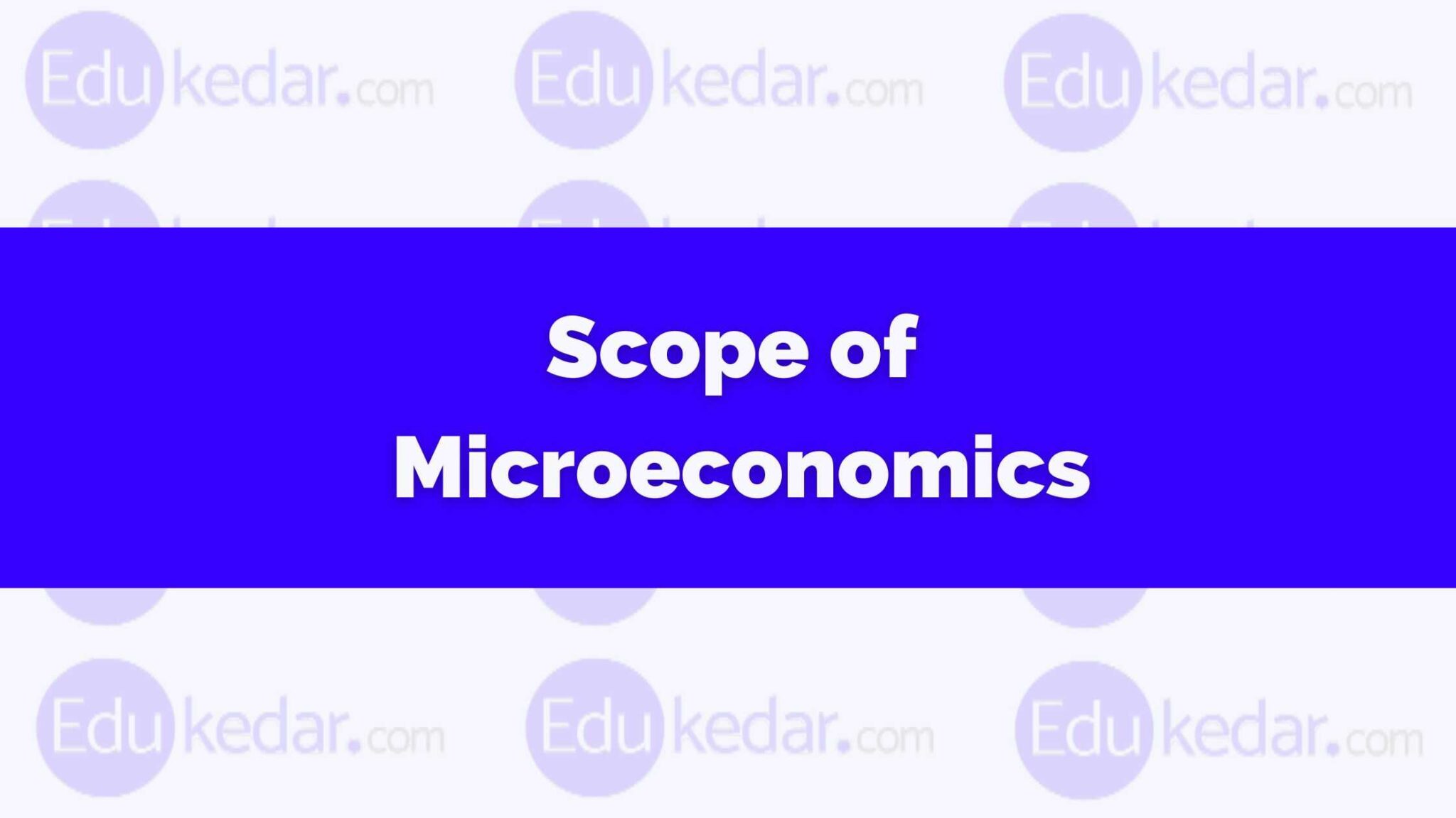 Scope of Microeconomics: Theory of Product Pricing, Factor Pricing