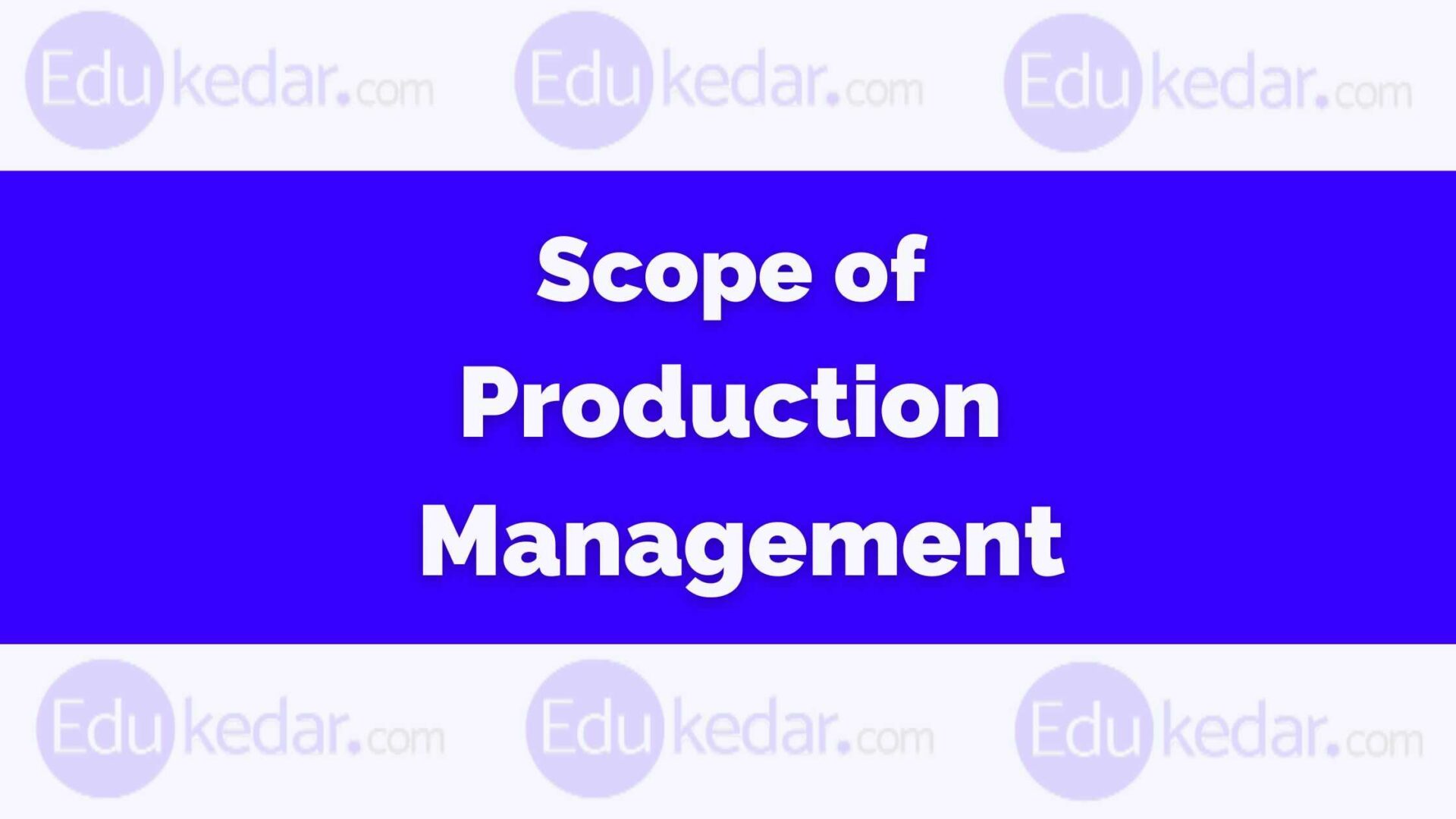 Scope of Production Management: Product Design, Plant Layout