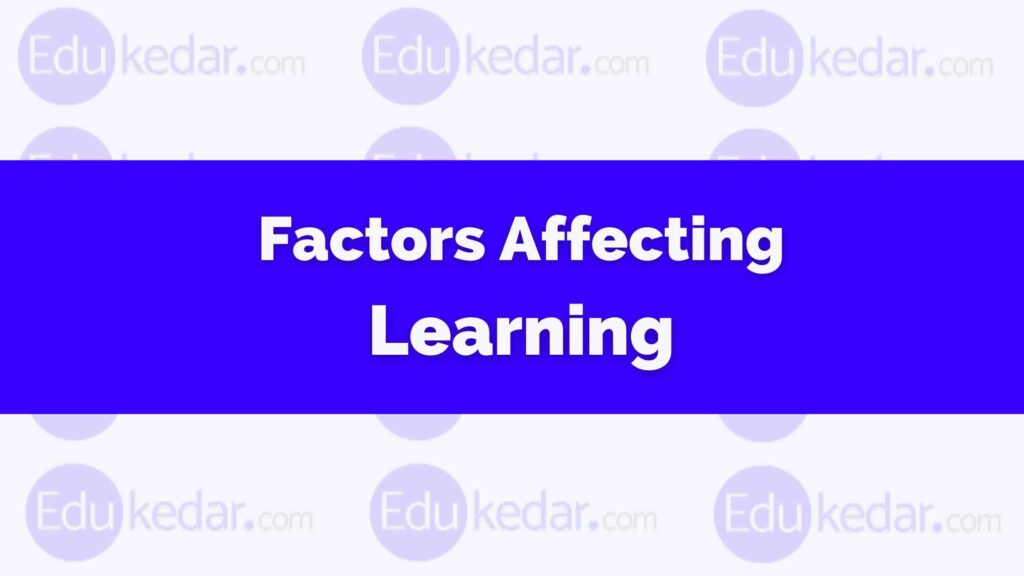 Factors Affecting Learning: Intellectual, Social, Physical, Teaching