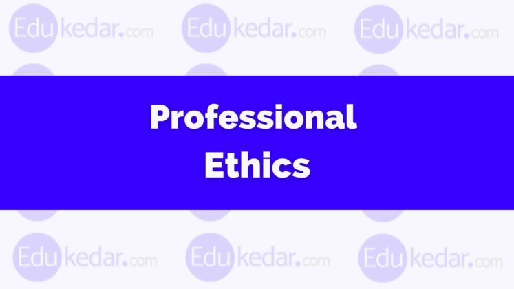 What is Professional Ethics? Meaning, Definition, Importance