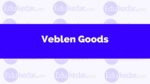 What are Veblen Goods? Meaning, Definition with Examples