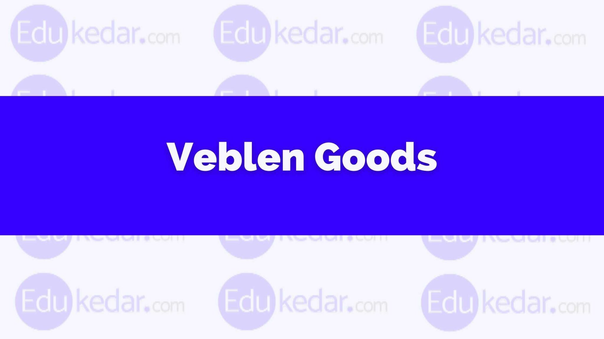 What are Veblen Goods? Meaning, Definition with Examples